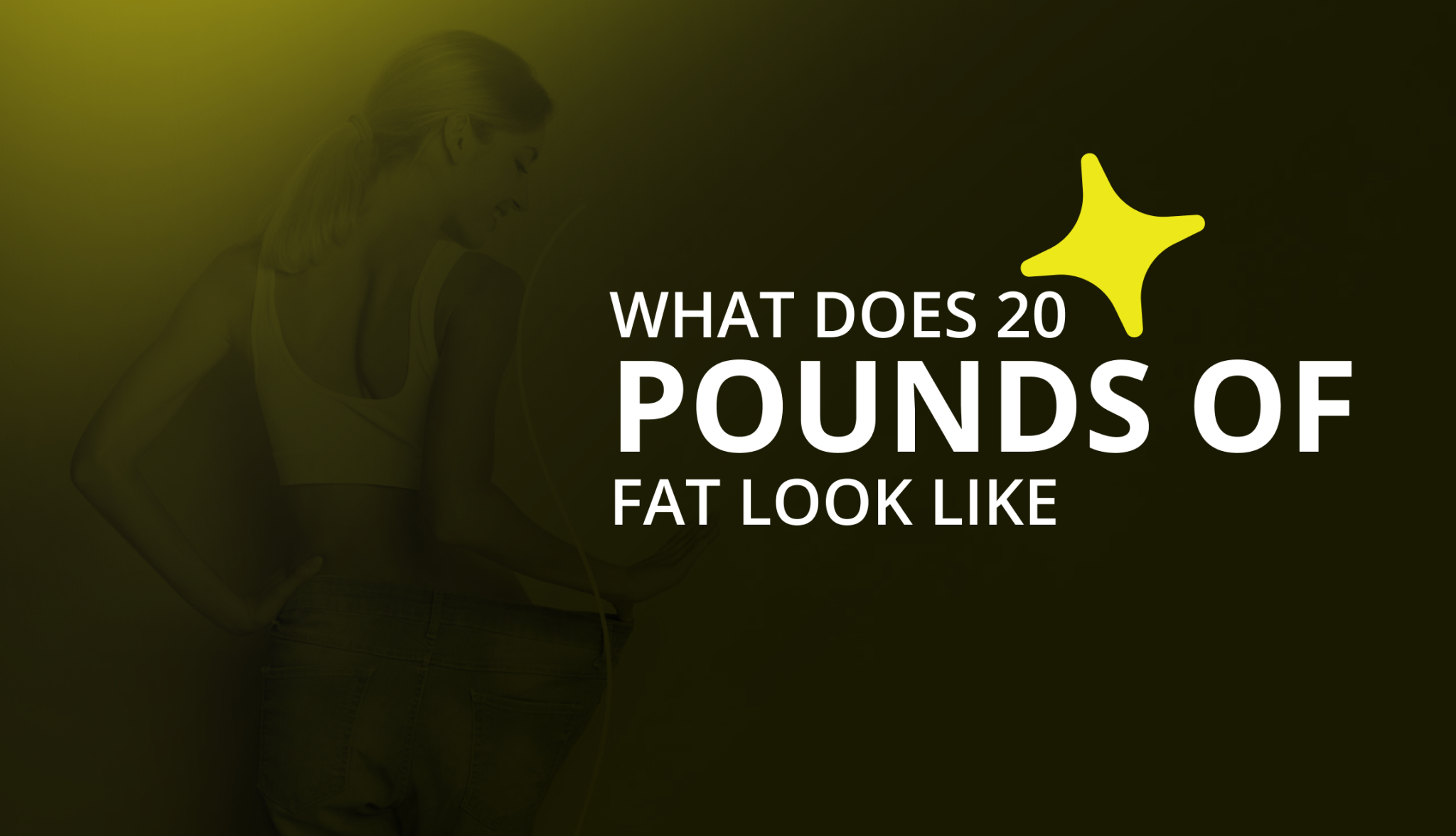 What Does 20 Pounds of Fat Look Like - Workit