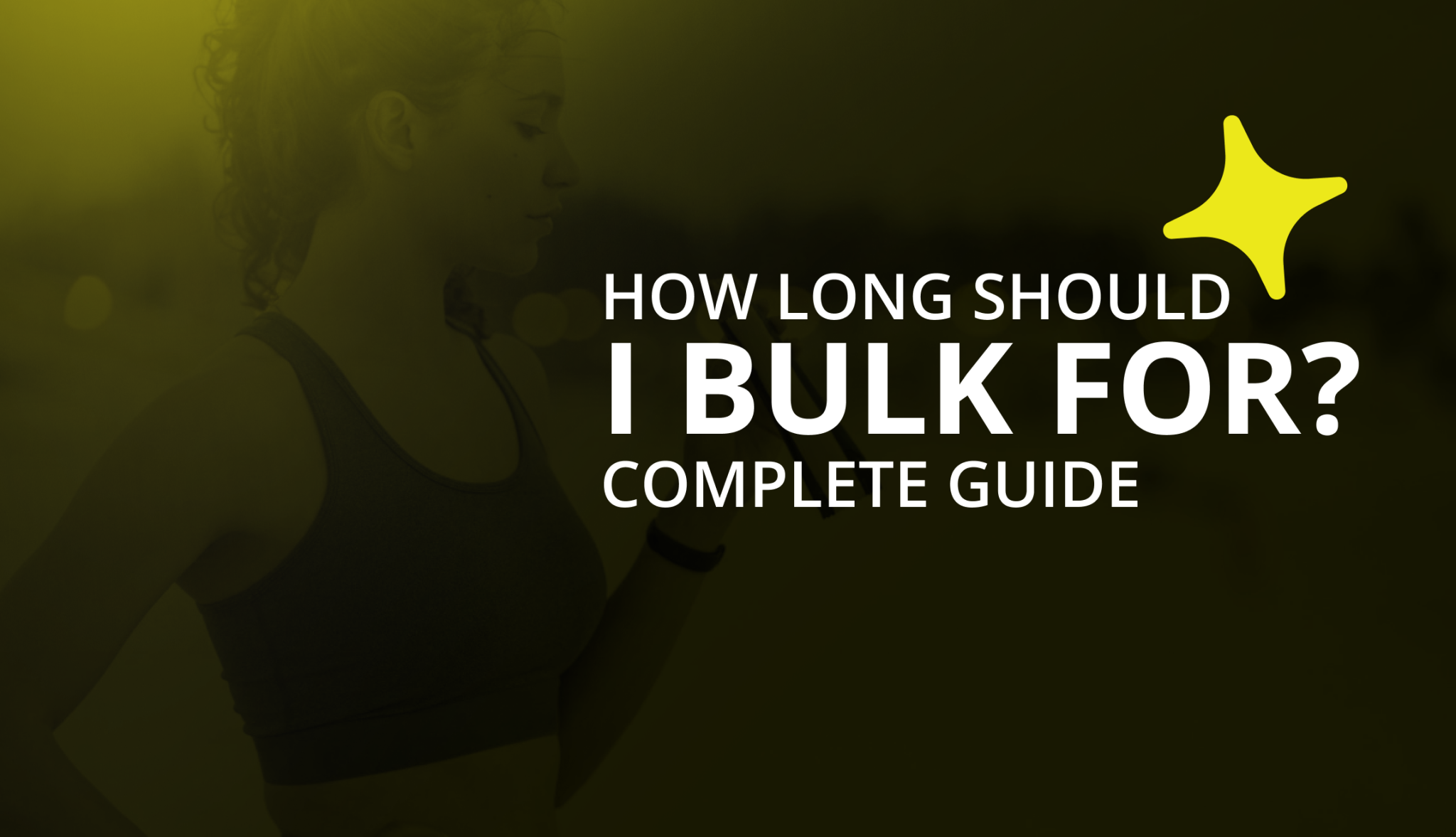 How Long Should I Bulk For? Complete Guide - Workit